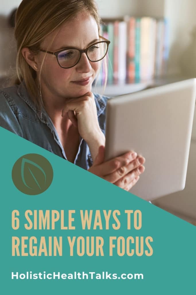 6 Simple Ways to Regain Your Focus - Holistic Health Talks