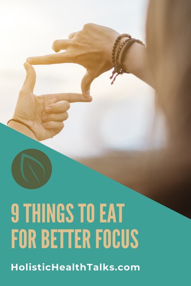 9 Things to Eat for Better Focus - Holistic Health Talks