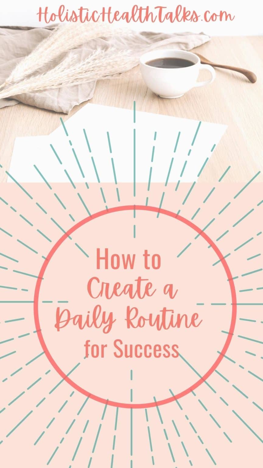How to Create a Daily Routine for Success - Holistic Health Talks