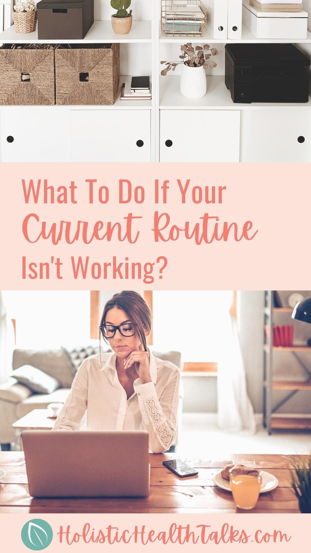 What To Do If Your Current Routine Isn't Working? - Holistic Health Talks