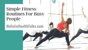 Simple Fitness Routines For Busy People - Core, Lunges, Squats, and ...